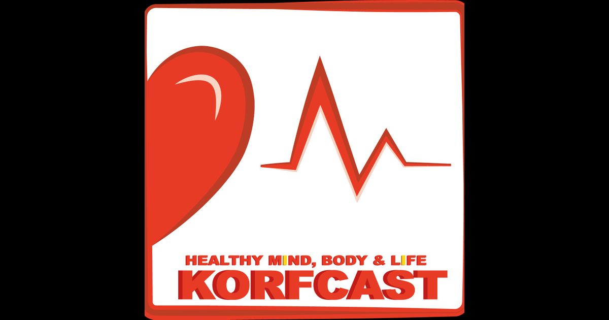 Korfcast: Healthy Mind, Body and Life | RedCircle