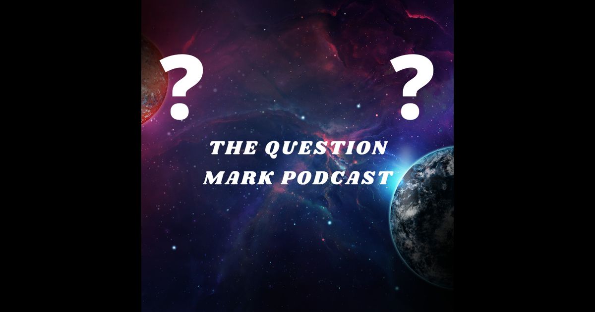 The Question Mark Podcast | RedCircle