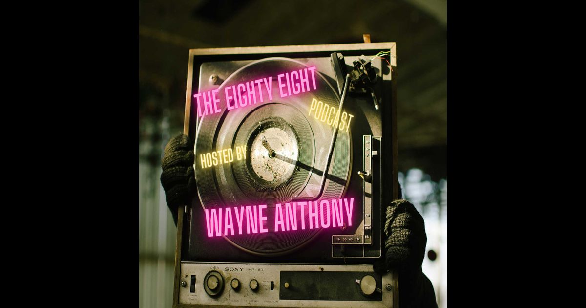 The Eighty Eight Podcast Hosted by Wayne Anthony | RedCircle