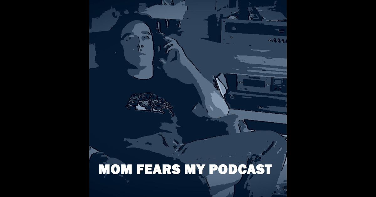 Mom Fears My Podcast | RedCircle