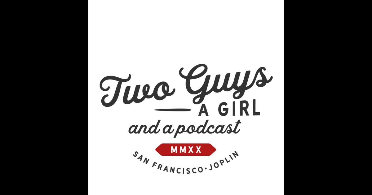 Two Guys, A Girl and a Podcast | RedCircle