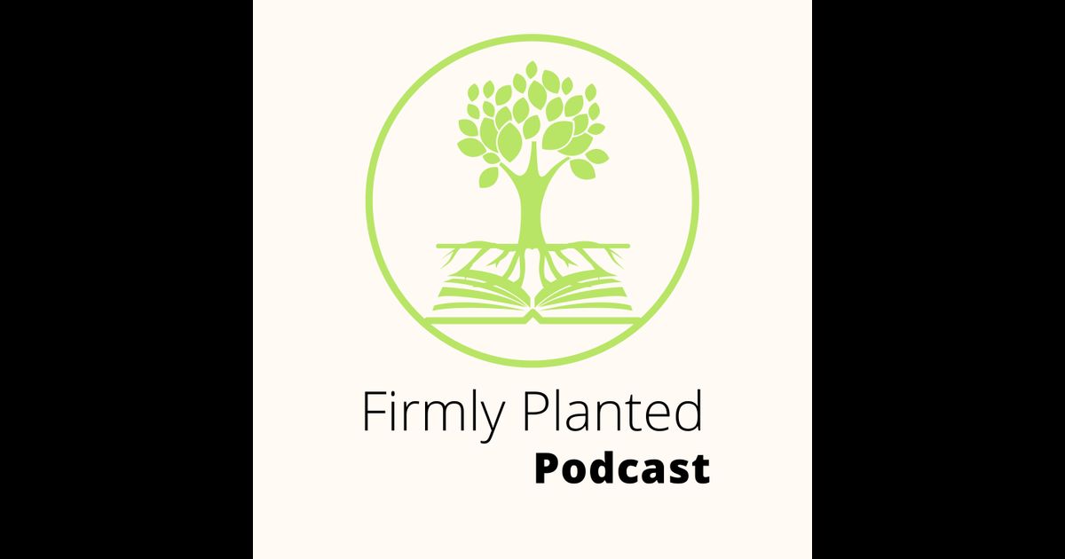 Firmly Planted Podcast | RedCircle