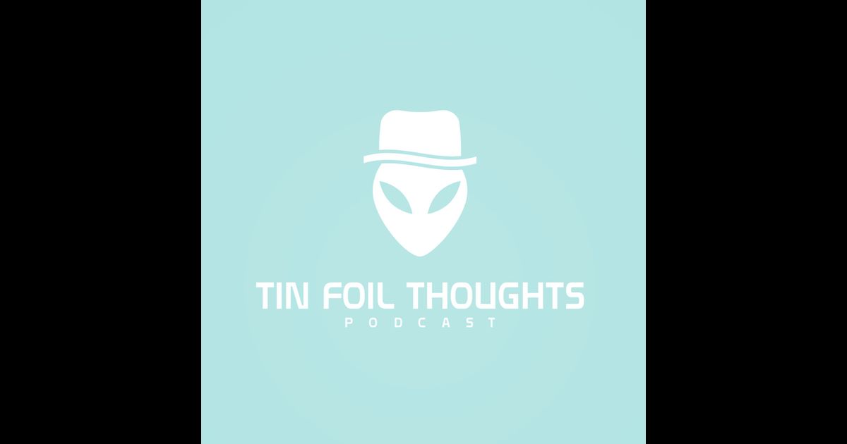 Tin Foil Thoughts Podcast | RedCircle