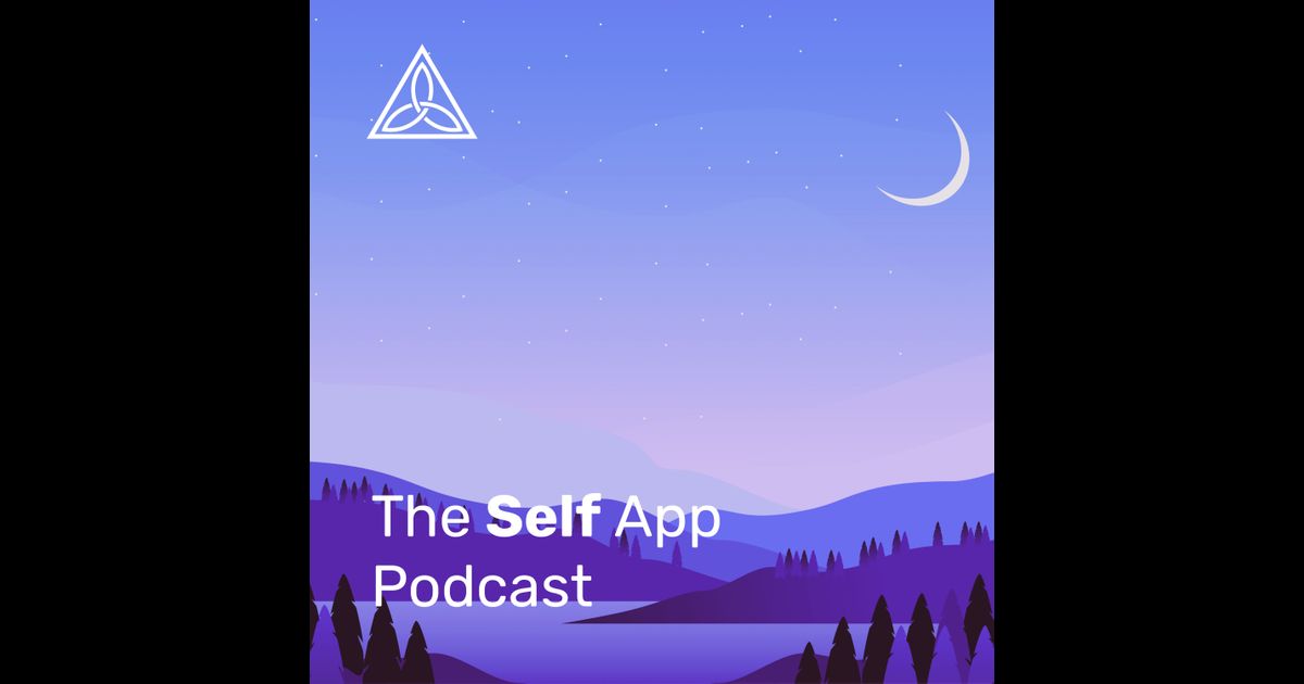 The Self App Podcast | RedCircle
