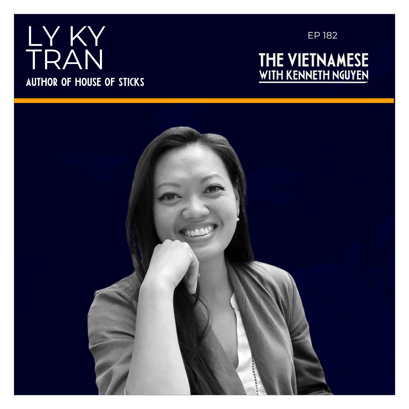 182 - Ly Ky Tran - Author of House of Sticks – The Vietnamese with Kenneth Nguyen – Podcast ...