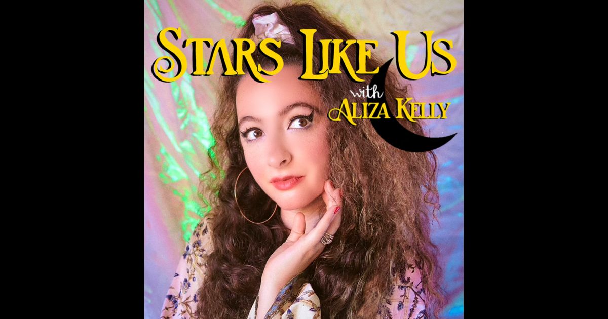 Stars Like Us: Astrology with Aliza Kelly | RedCircle