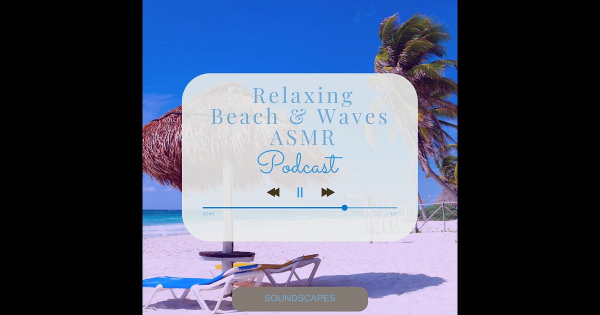 Relaxing Beach and Waves ASMR Soundscape Podcast | RedCircle