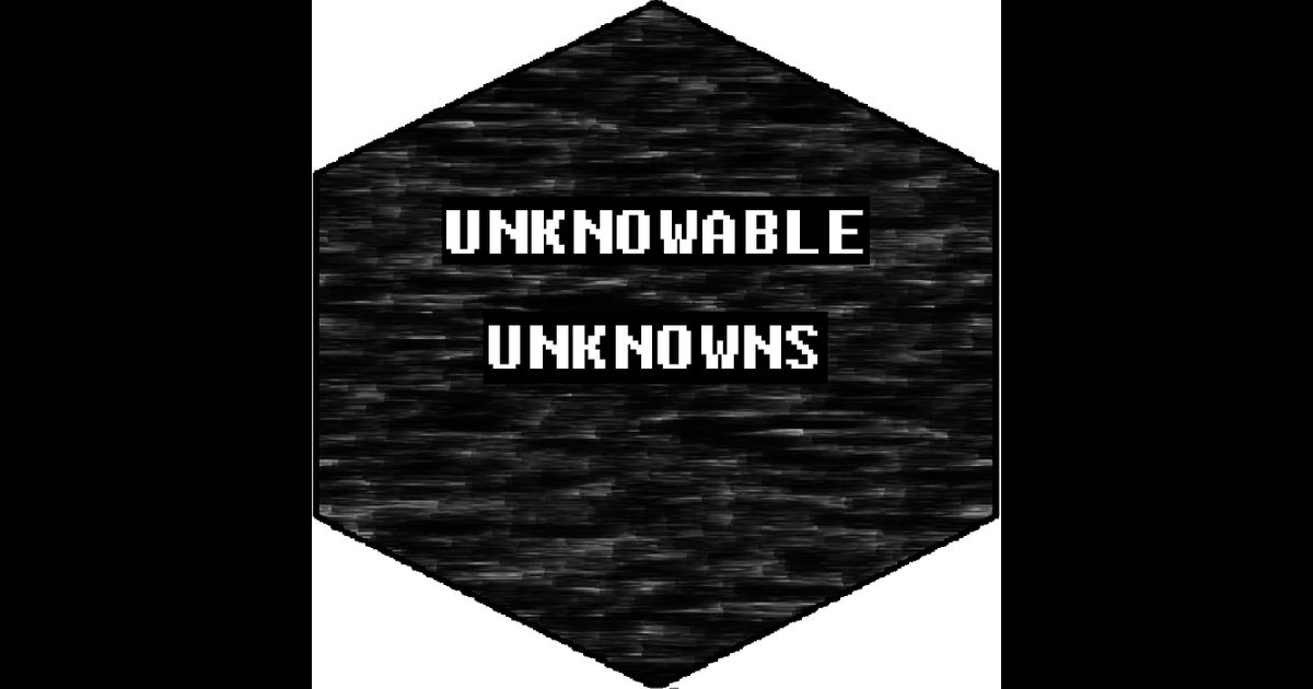 UNKNOWABLE UNKNOWNS | RedCircle