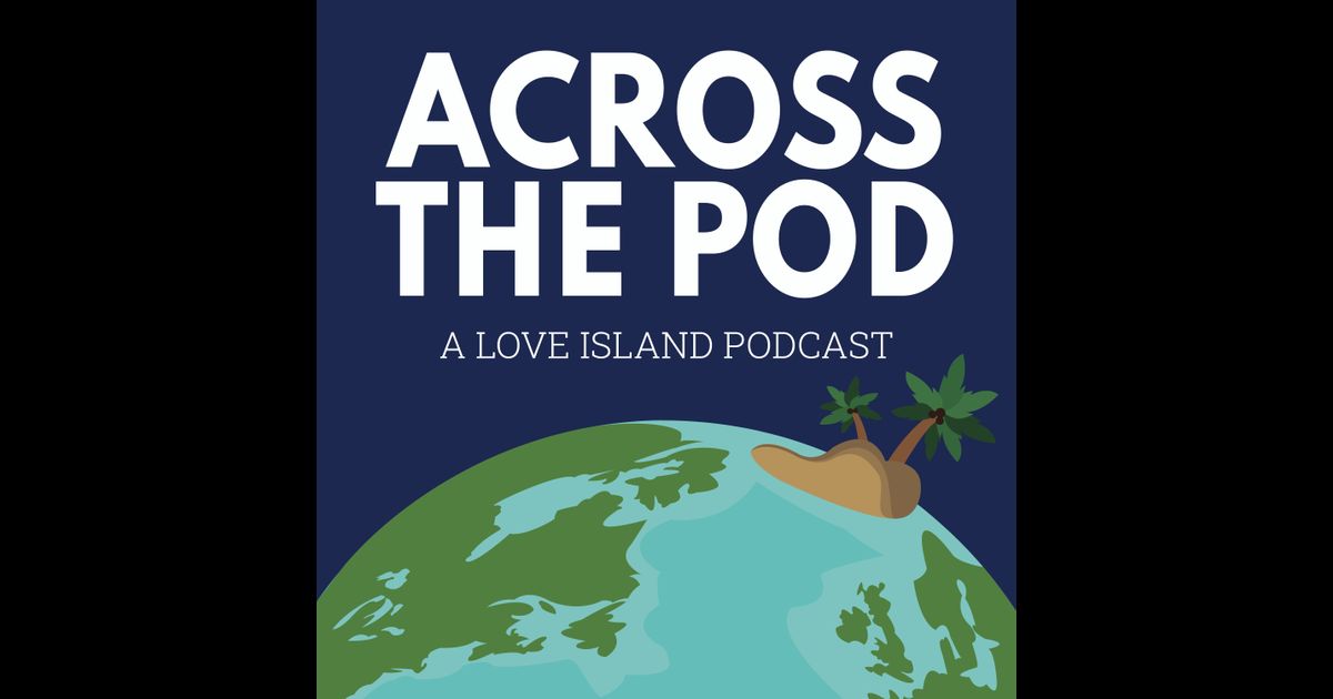 Across the Pod: A Love Island Podcast | RedCircle