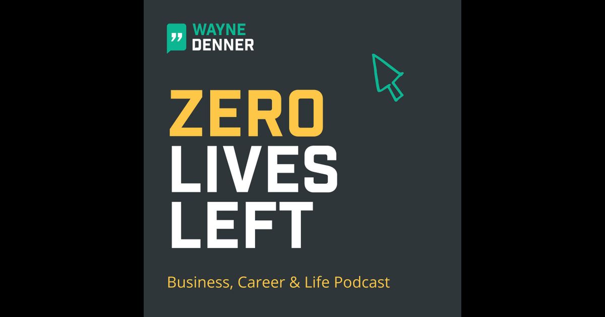 Zero Lives Left Business, Career & Life Podcast | RedCircle