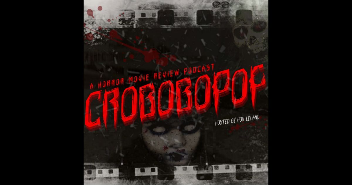 Crobobopop Horror Review Podcast | RedCircle