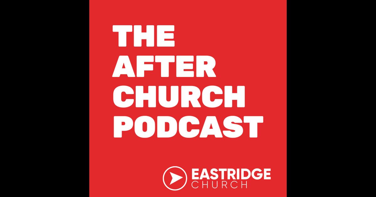 The After Church Podcast | Eastridge | RedCircle