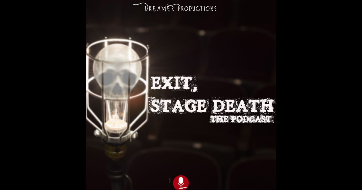 Exit, Stage Death: The Podcast | RedCircle