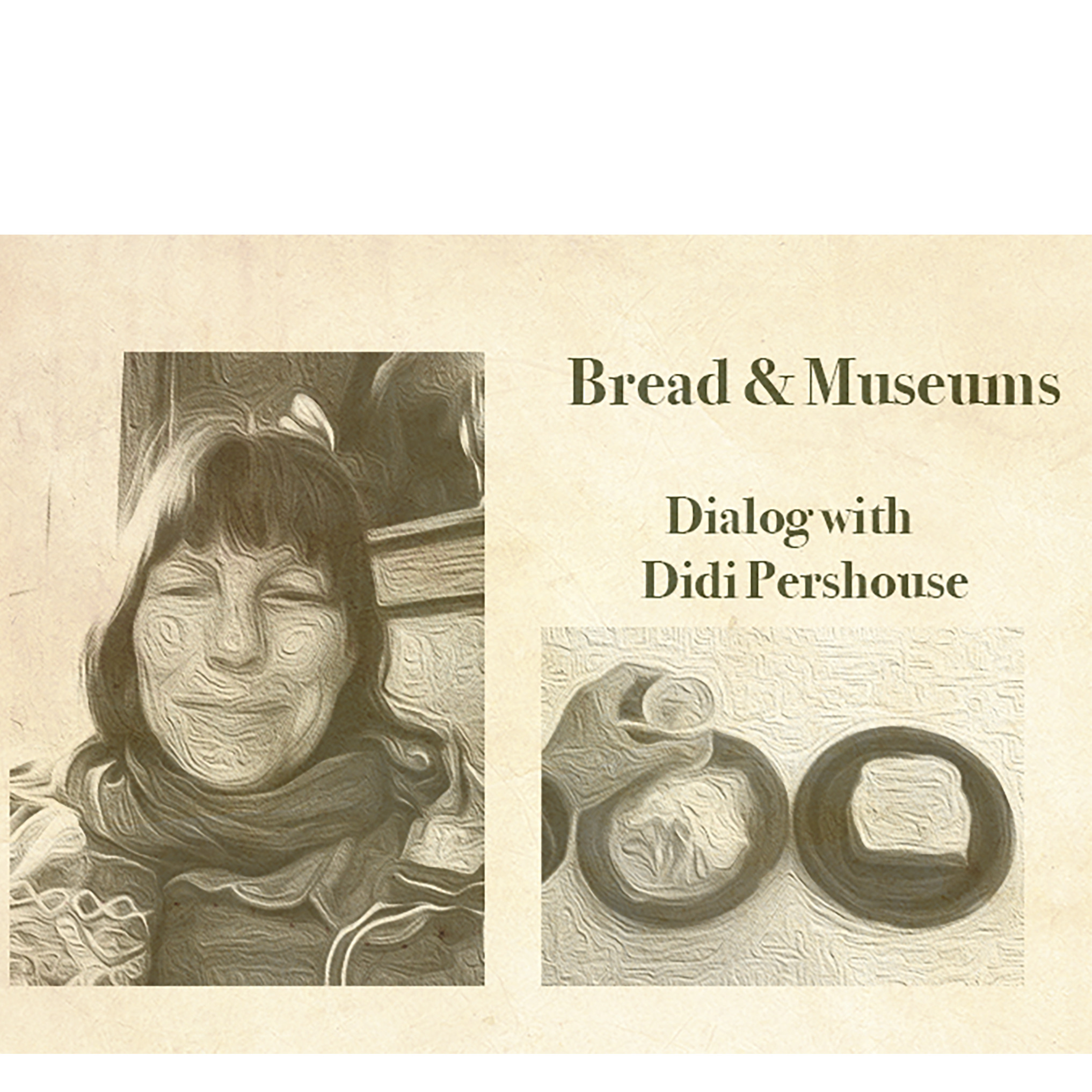 Bread and Museums : A dialog with Didi Pershouse – Climate Water ...