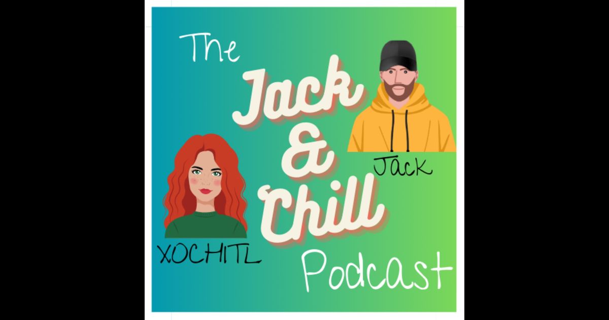 The Jack & 'Chill Podcast | RedCircle