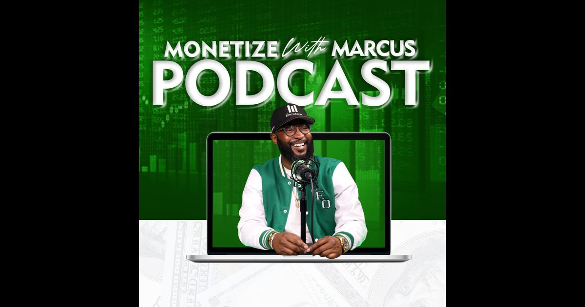 Monetize With Marcus Podcast | RedCircle