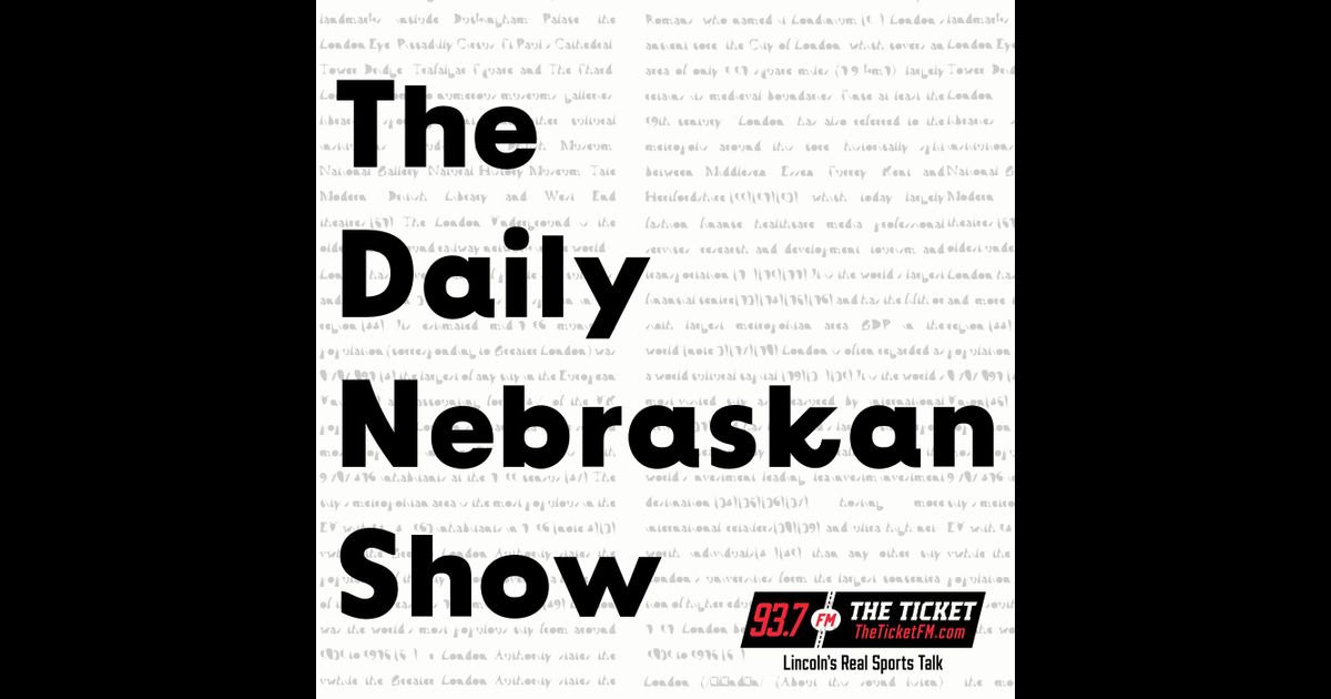 The Daily Nebraskan Show - 93.7 The Ticket KNTK | RedCircle