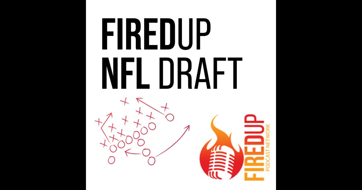 The Fired Up NFL Draft Podcast | RedCircle