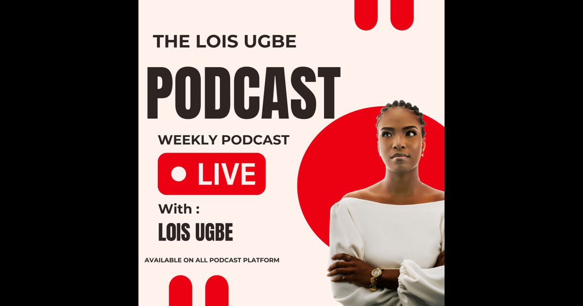 The Lois Ugbe Podcast | RedCircle