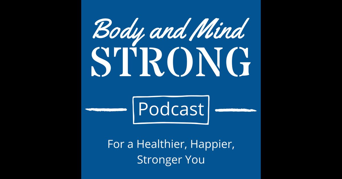 Body and Mind Strong Podcast | RedCircle