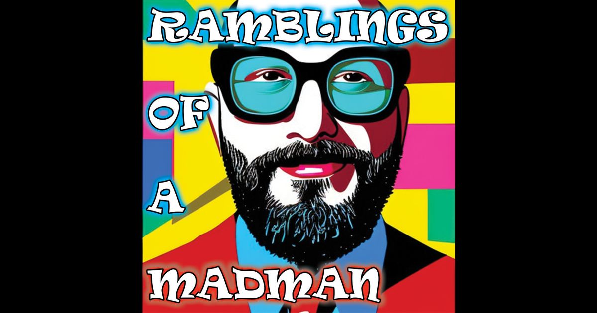 Ramblings of a Madman | RedCircle