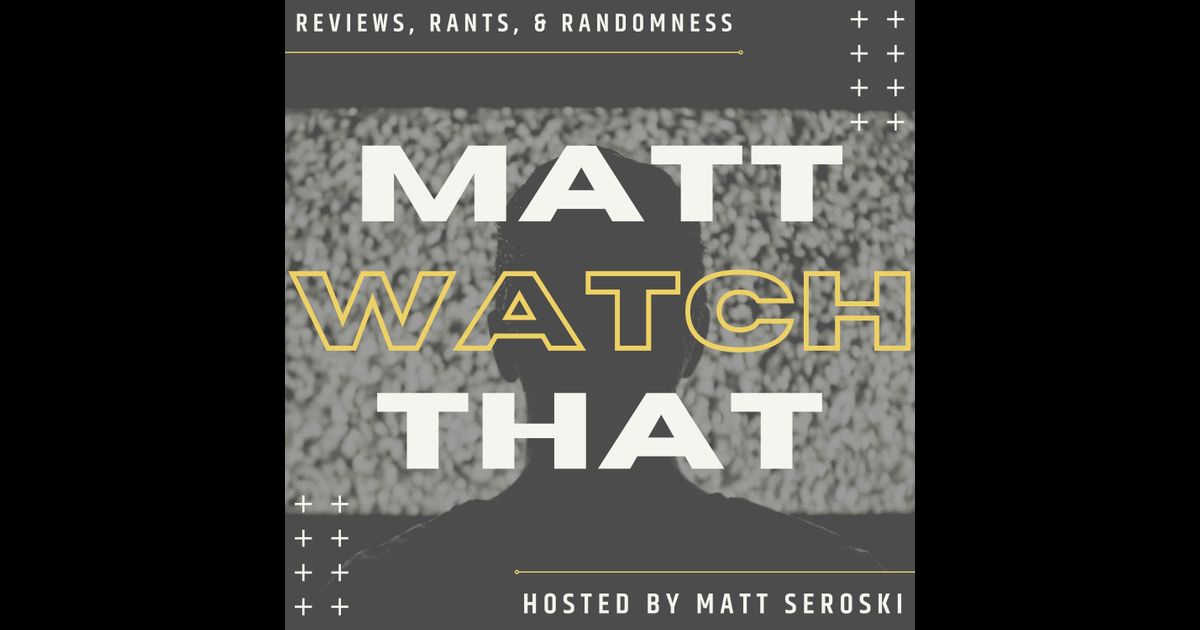 Matt Watch That Podcast | RedCircle