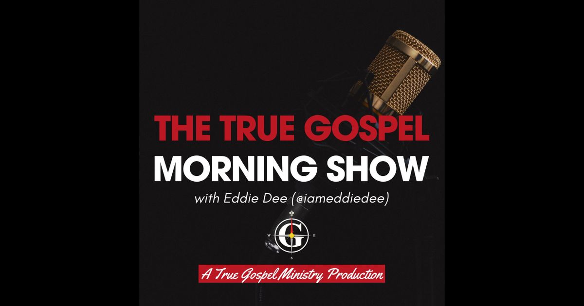 The True Gospel Morning Show - The Podcast | RedCircle