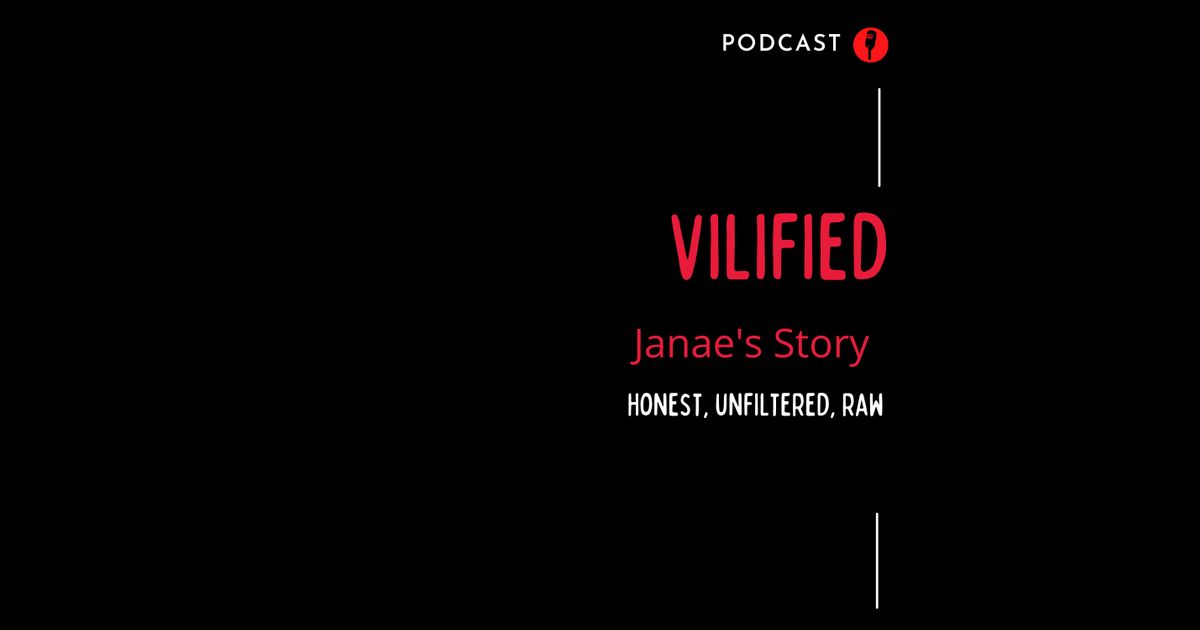 Vilified-Janae's Story | RedCircle