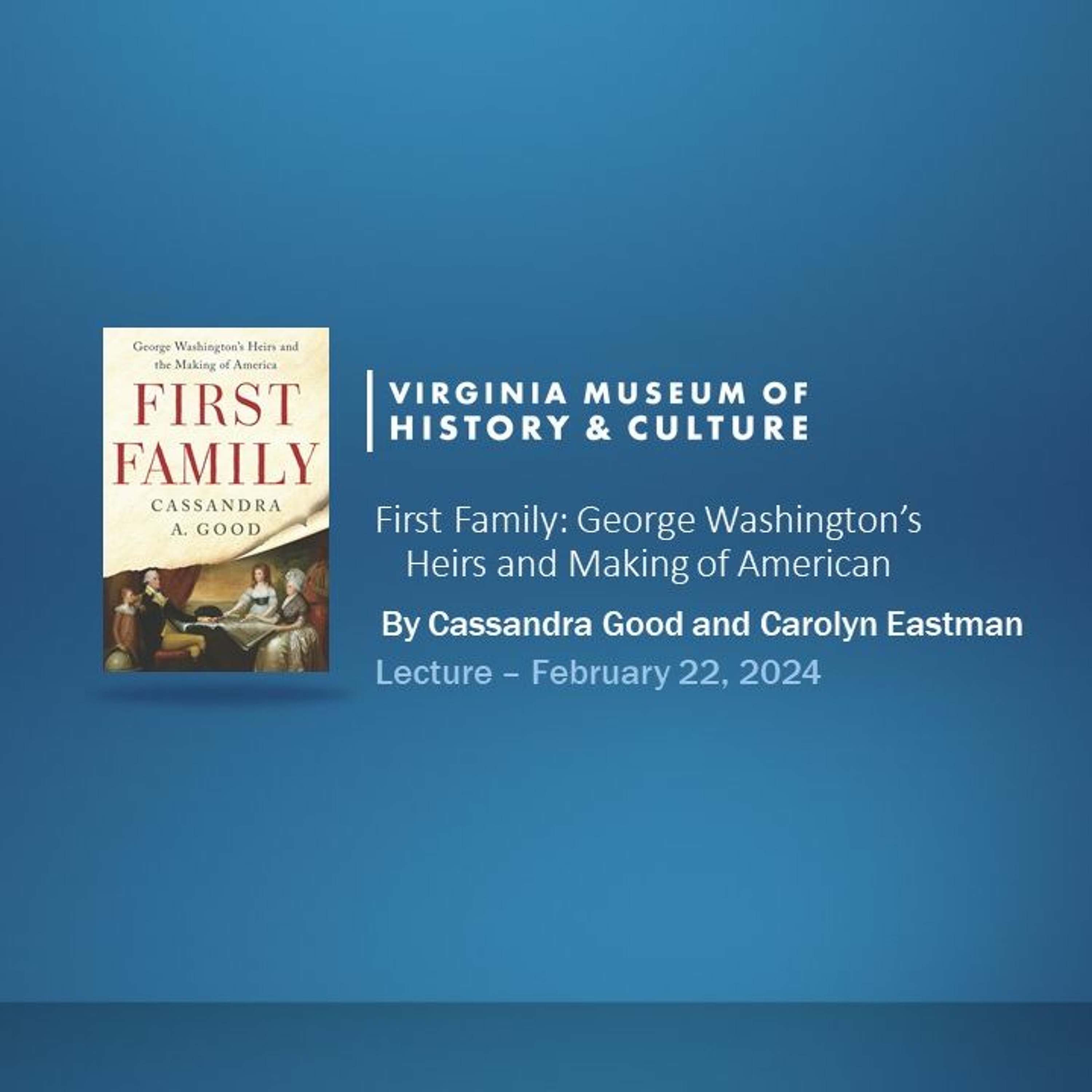 First Family: George Washington's Heirs and the Making of America - VMHC Lectures | Lyssna här ...