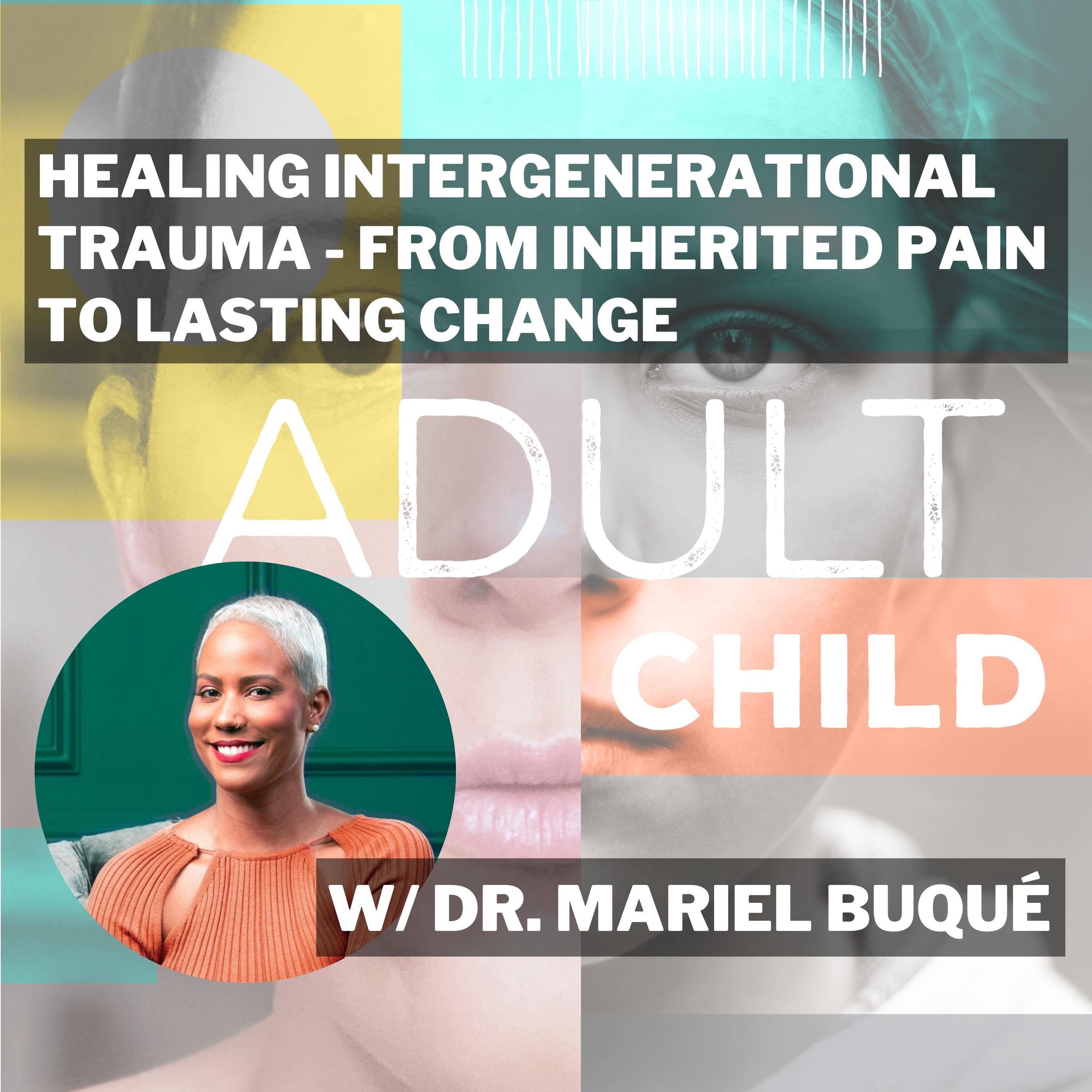 132 Healing Intergenerational Trauma From Inherited Pain To Lasting