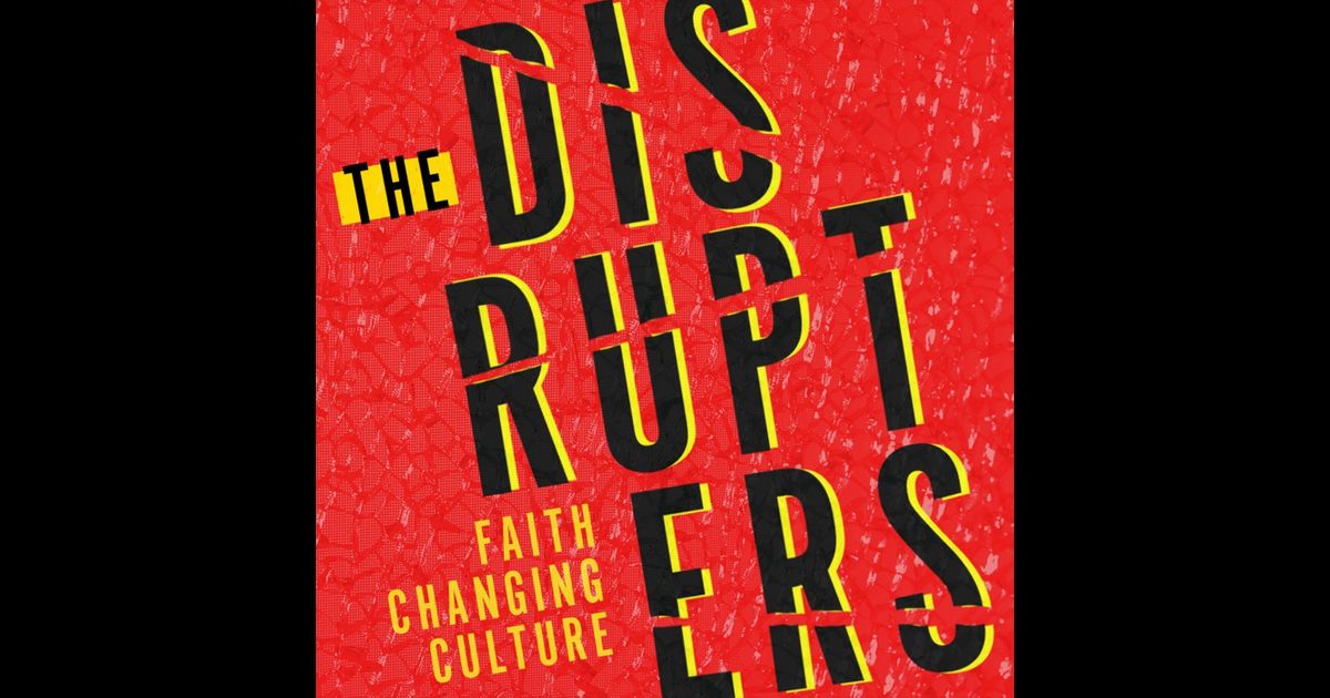The Disrupters: Faith Changing Culture | RedCircle