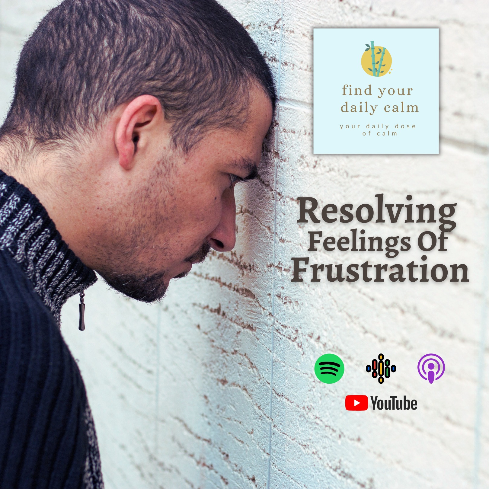 Resolving Feelings Of Frustration – Find Your Daily Calm – Podcast ...