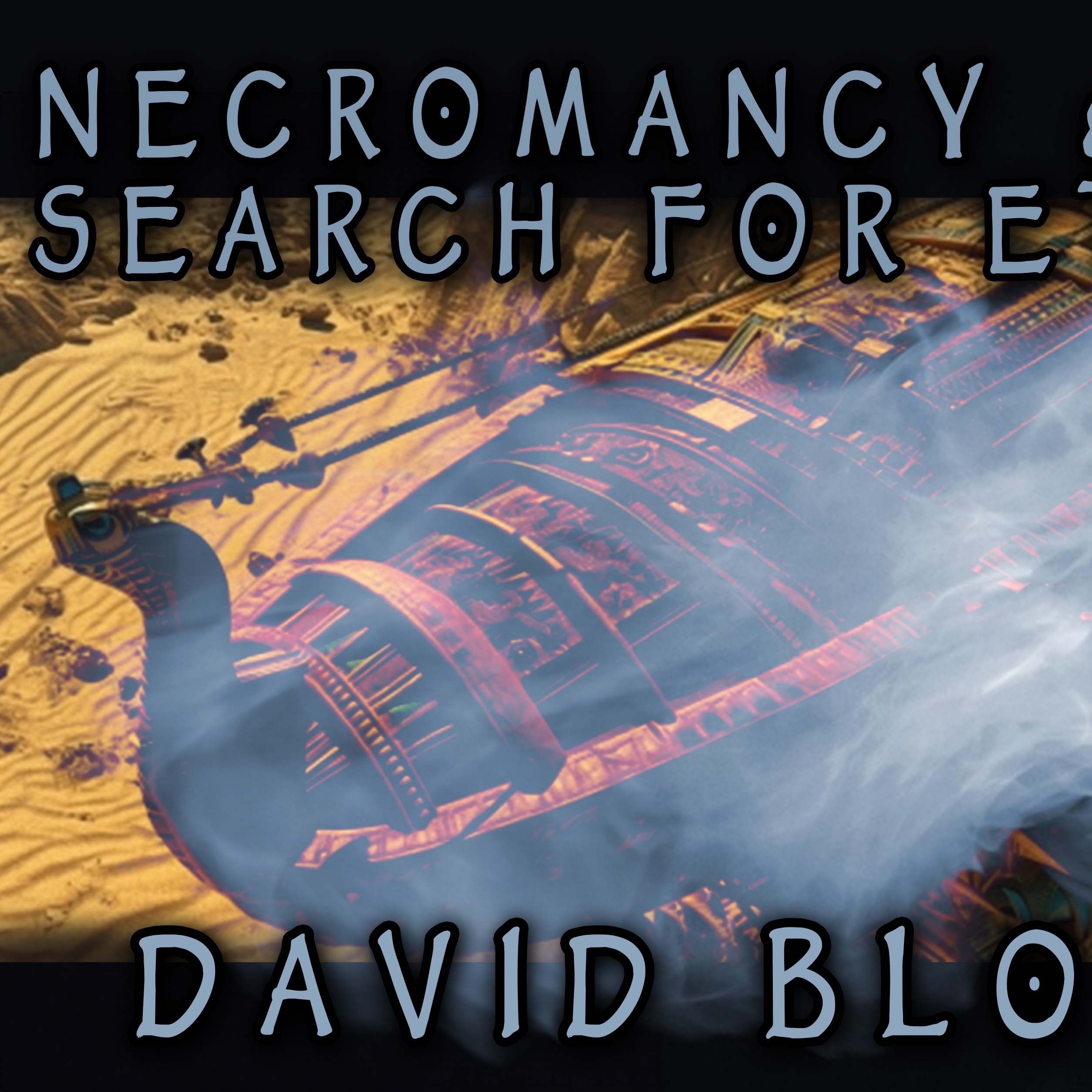 David Block on Necromancy And The Search For Eternity - Aeon Byte ...