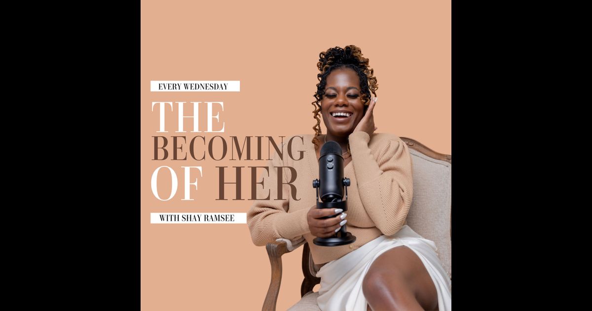 The Becoming Of Her With Shay Ramsee | RedCircle