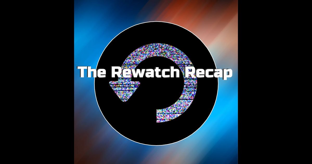 The Rewatch Recap | RedCircle
