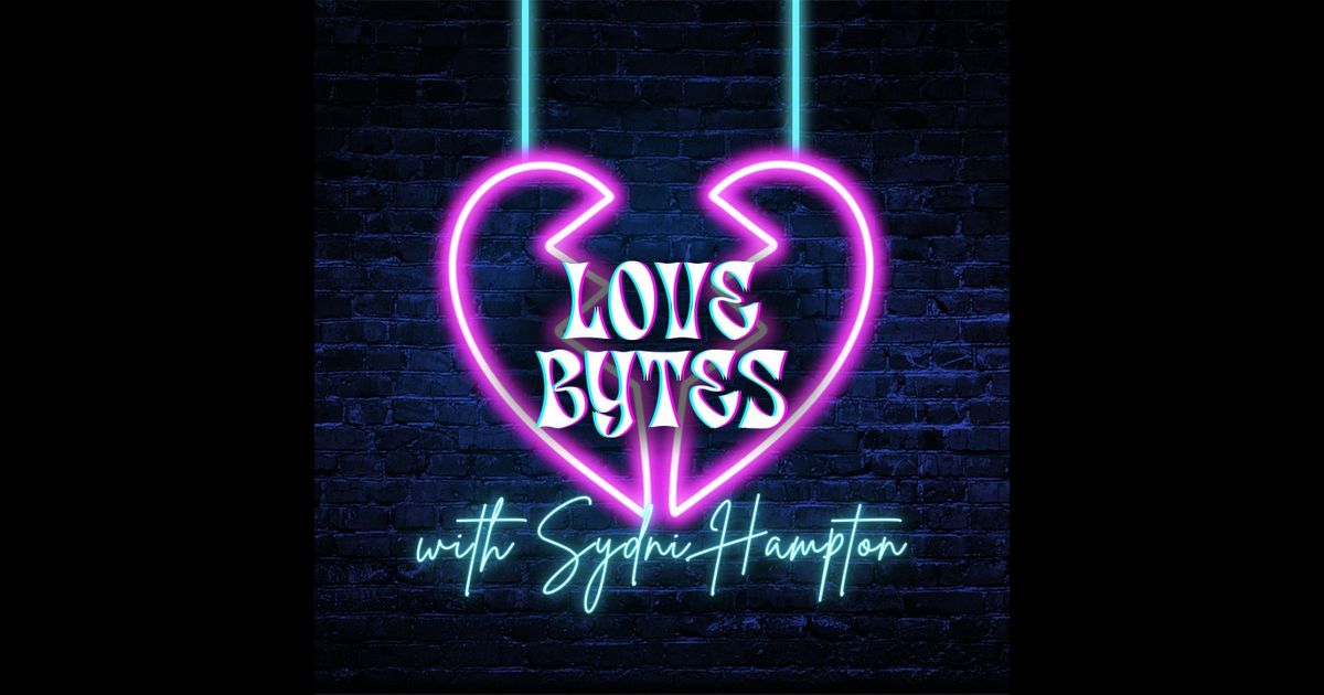 LOVE BYTES with Sydni Hampton | RedCircle