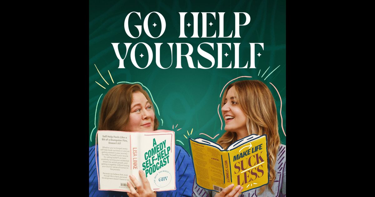 Go Help Yourself: A Comedy Self-Help Podcast to Make Life Suck Less ...