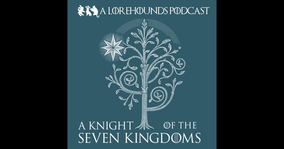 A Knight of the Seven Kingdoms - The Lorehounds | RedCircle