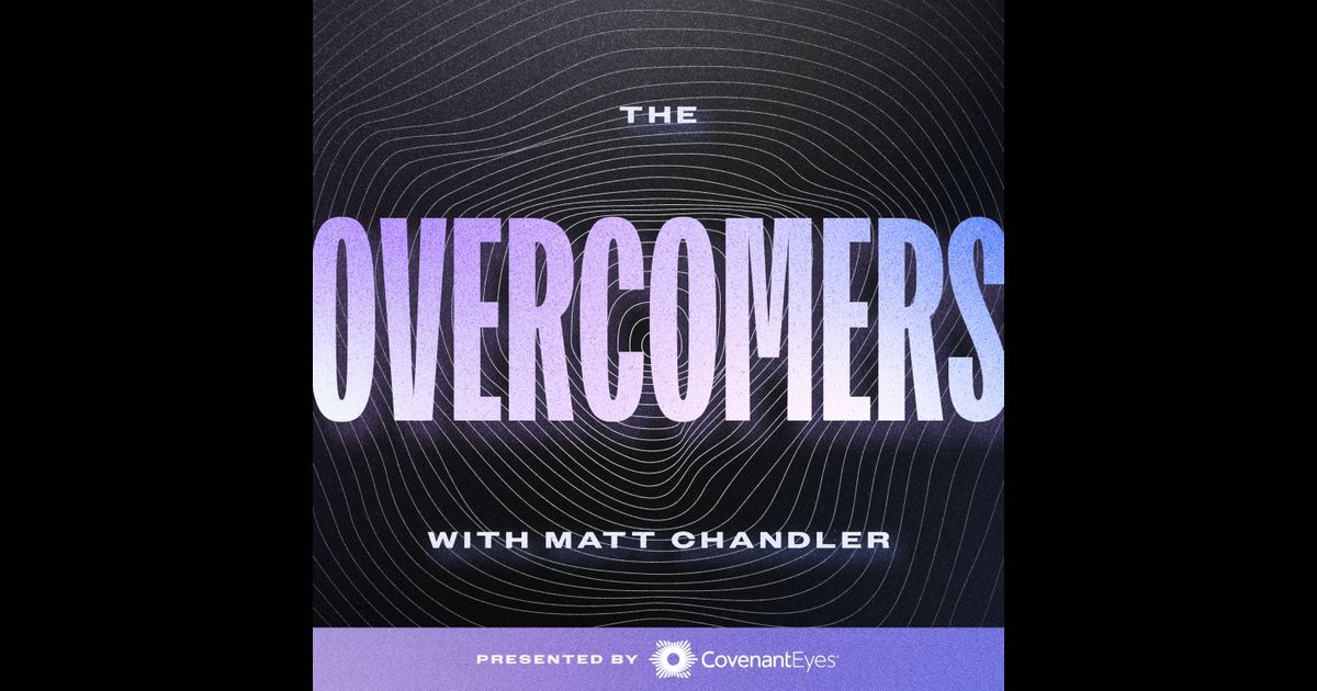 The Overcomers with Matt Chandler | RedCircle