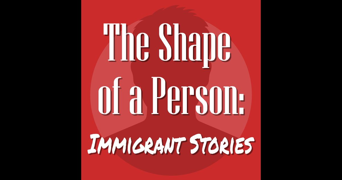 The Shape of a Person: Immigrant Stories | RedCircle
