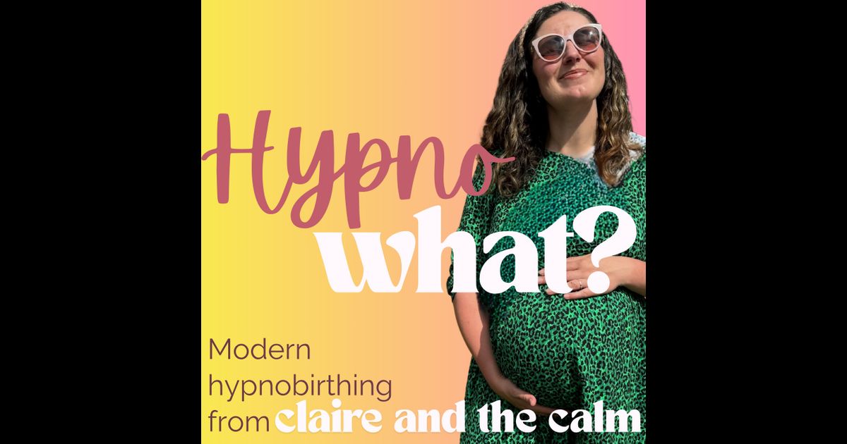 Hypno-WHAT?! Modern Hypnobirthing with Claire. | RedCircle