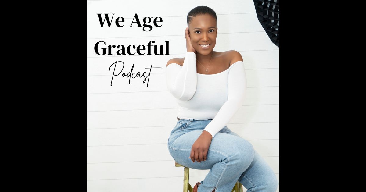 We Age Graceful Podcast | RedCircle