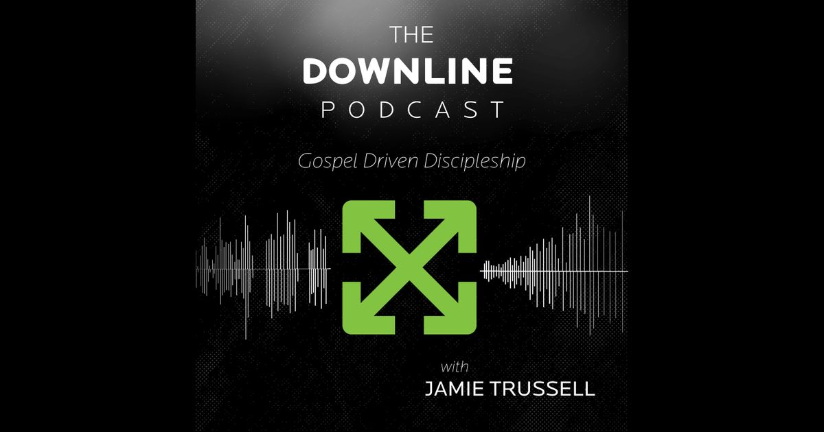 The Downline Podcast: Gospel Driven Discipleship | RedCircle