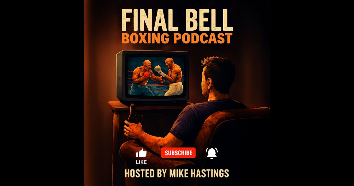 Final Bell Boxing Podcast with Mike Hastings | RedCircle